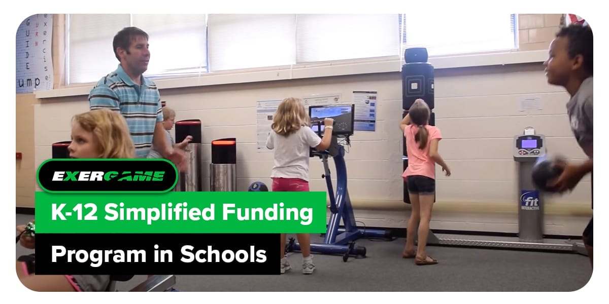 K-12 Simplified Funding Program in Schools - Exergame Fitness