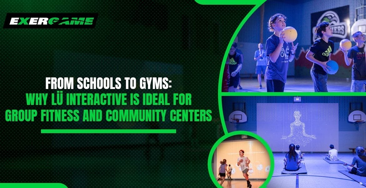 From Schools to Gyms: Why Lü Interactive Fits Group Fitness