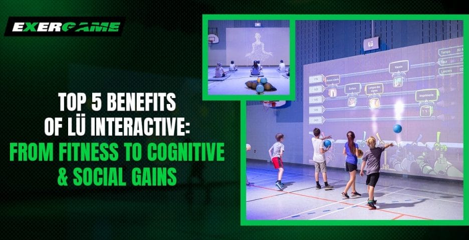 Top 5 Lü Interactive Benefits: Fitness, Cognitive & Social Gains